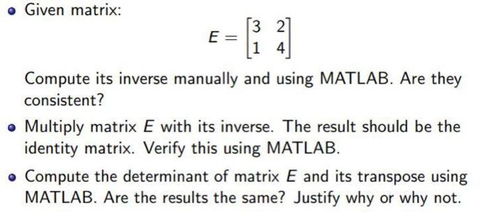 Solved - Given matrix: E=[3124] Compute its inverse manually | Chegg.com