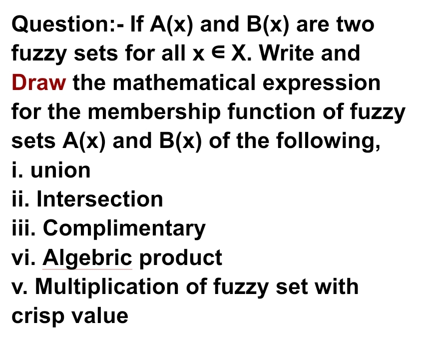 Solved Question:- ﻿If A(x) ﻿and B(x) ﻿are two fuzzy sets for | Chegg.com