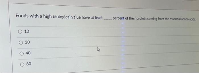 Solved Foods with a high biological value have at least | Chegg.com