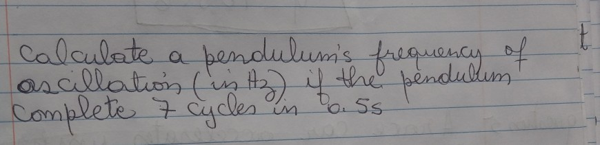 Solved t calculate a pendulum's frequency of oscillation (in | Chegg.com