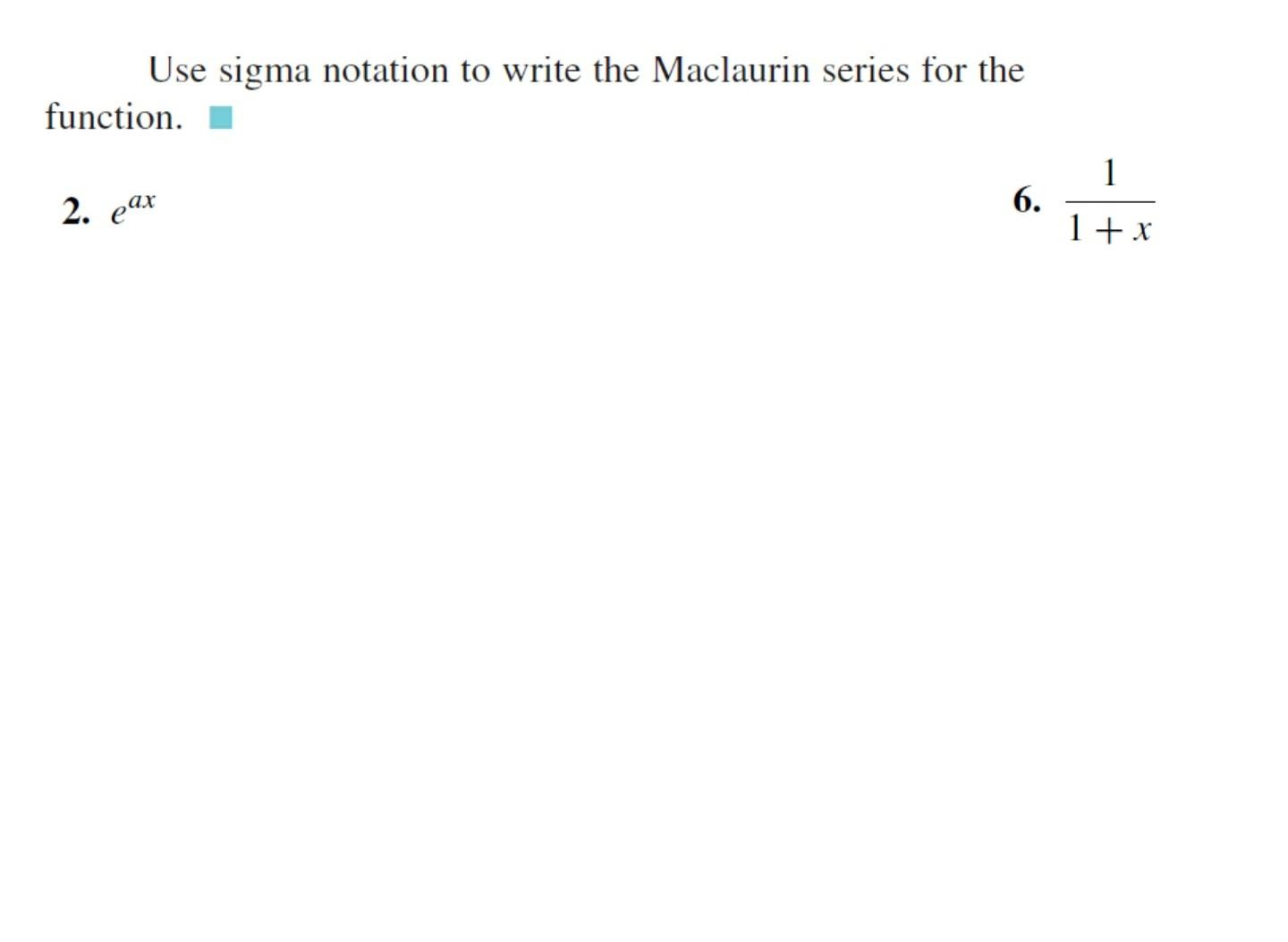 Solved Use sigma notation to write the Maclaurin series for | Chegg.com