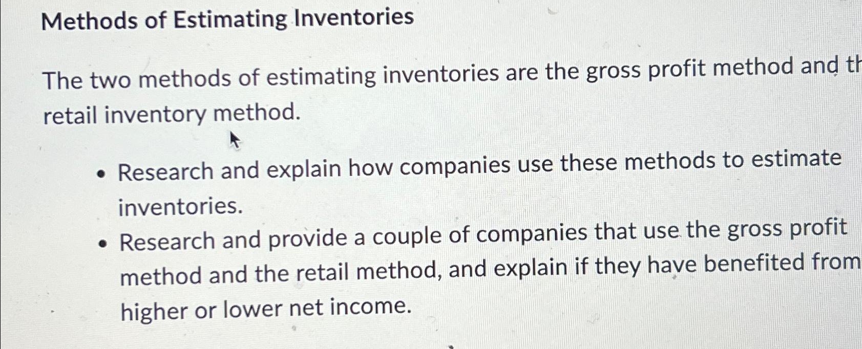 Solved Methods of Estimating InventoriesThe two methods of | Chegg.com