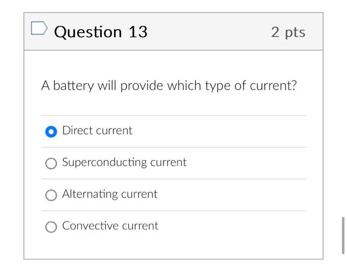 Solved Question 13 2 pts A battery will provide which type | Chegg.com