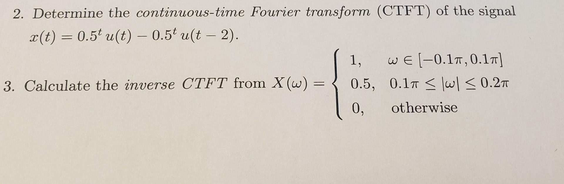 Solved - = 2. Determine the continuous-time Fourier | Chegg.com