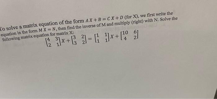 Solved solve a matrix equation of the form AX+B=CX+D (for X | Chegg.com