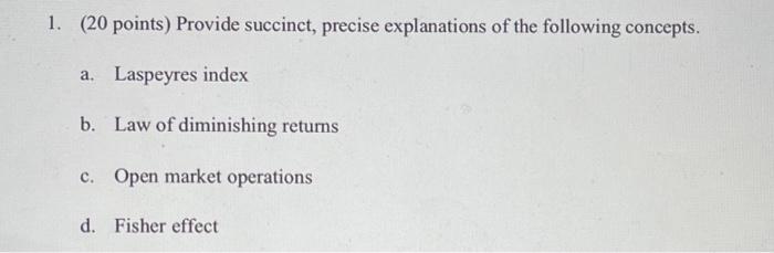 Solved 1. (20 points) Provide succinct, precise explanations | Chegg.com