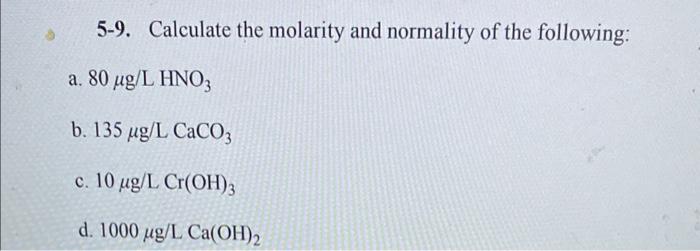 Solved 5-9. Calculate the molarity and normality of the | Chegg.com