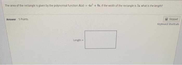 Solved The area of the rectangle is given by the polynomial | Chegg.com