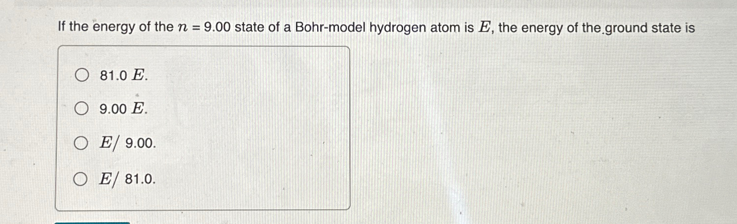 If the energy of the n=9.00 ﻿state of a Bohr-model | Chegg.com