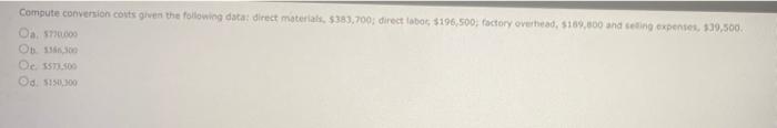 Solved Compute conversion costs given the following data: | Chegg.com