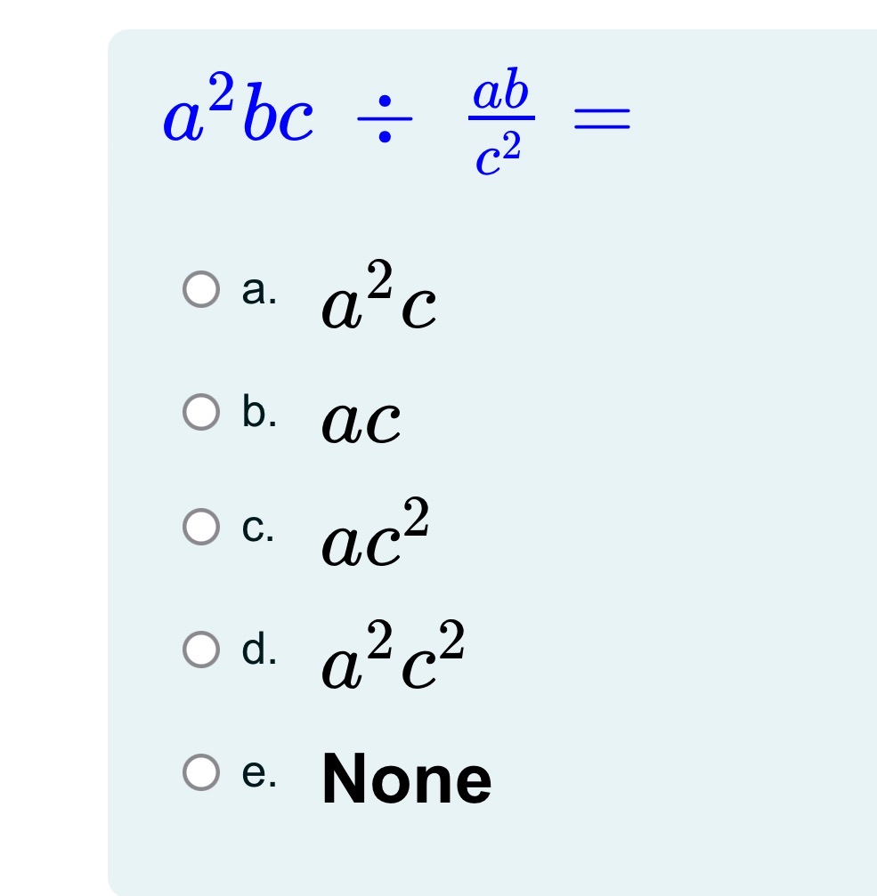 Solved a2bc÷abc2=a. a2cb. acc. ac2d. a2c2e. ﻿None | Chegg.com