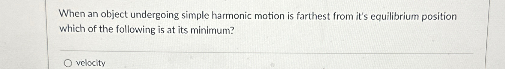 Solved When an object undergoing simple harmonic motion is | Chegg.com