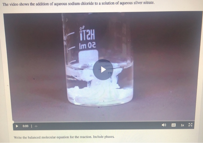 Solved The video shows the addition of aqueous sodium | Chegg.com