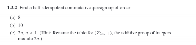 Solved 1.3.2 ﻿Find a half-idempotent commutative quasigroup | Chegg.com