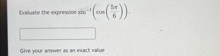 Solved Evaluate the expression sin−1(cos(65π)) Give your | Chegg.com
