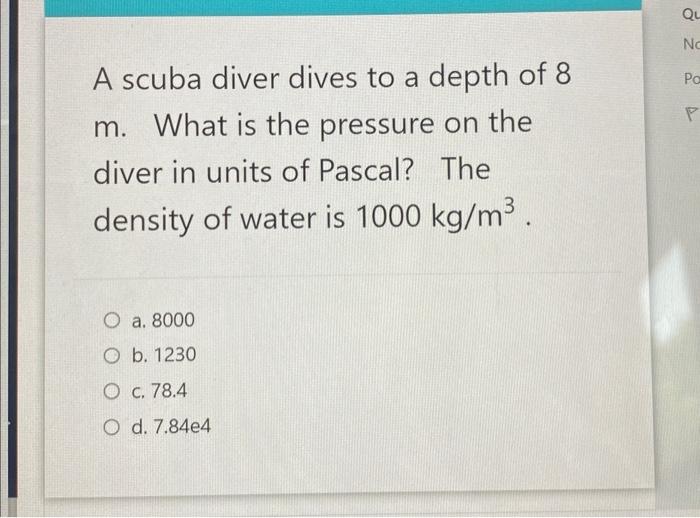 Solved A scuba diver dives to a depth of 8 m. What is the | Chegg.com