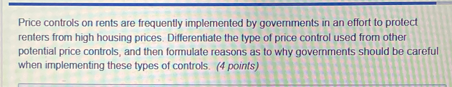 Solved Price controls on rents are frequently implemented by | Chegg.com