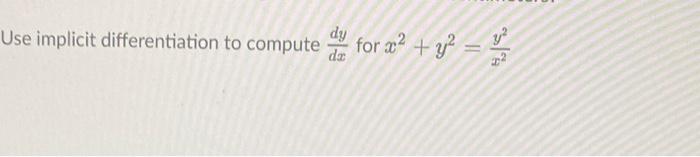 Solved Use implicit differentiation to compute dxdy for | Chegg.com