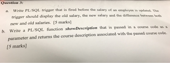 Solved Question 3 Write Plsql Trigger That Is Fired Before