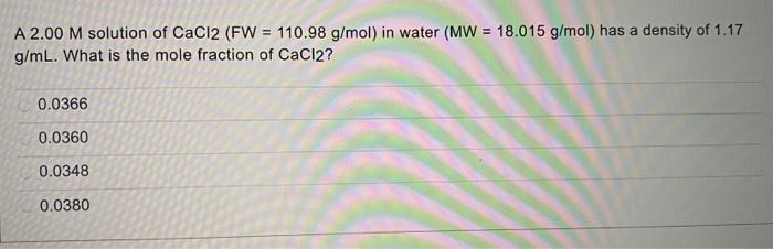 Solved A 2.00 M solution of CaCl2 (FW = 110.98 g/mol) in | Chegg.com