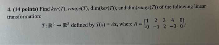 Solved 4. (14 points) Find ker(7), range(7), dim(ker(7)), | Chegg.com