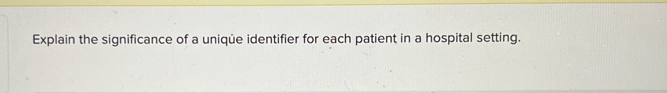 Solved Explain the significance of a unique identifier for | Chegg.com