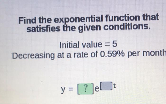 Solved Find the exponential function that satisfies the | Chegg.com