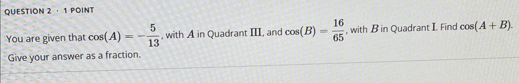 Solved Question 2 1 ﻿pointyou Are Given That Cosa 513 