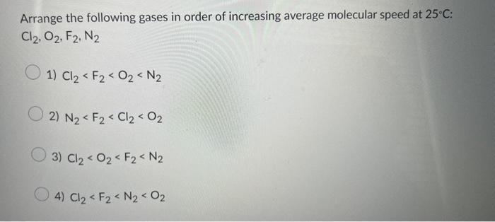 Solved Arrange the following gases in order of increasing | Chegg.com