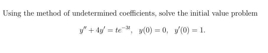 Solved Using the method of undetermined coefficients, solve | Chegg.com