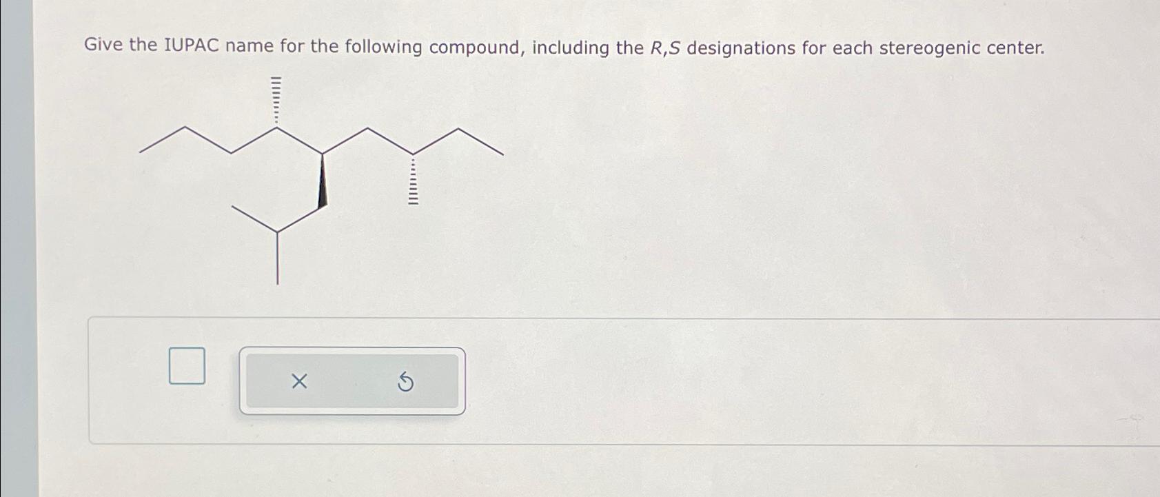 Solved Give the IUPAC name for the following compound, | Chegg.com