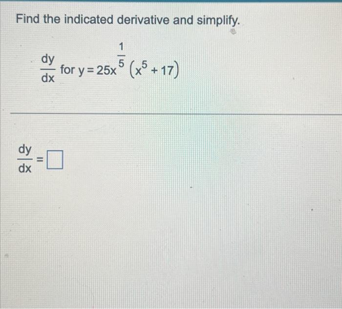 Solved Find the indicated derivative and simplify. dxdy for | Chegg.com