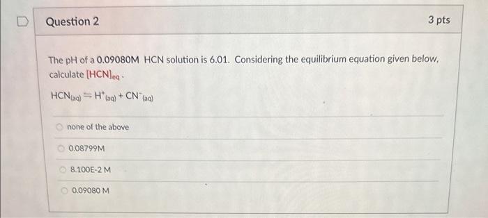Solved The pH of a 0.09080M HCN solution is 6.01. | Chegg.com