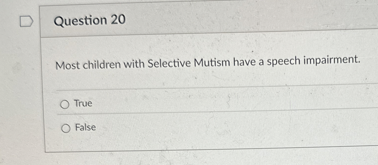 Solved Question 20Most children with Selective Mutism have a | Chegg.com