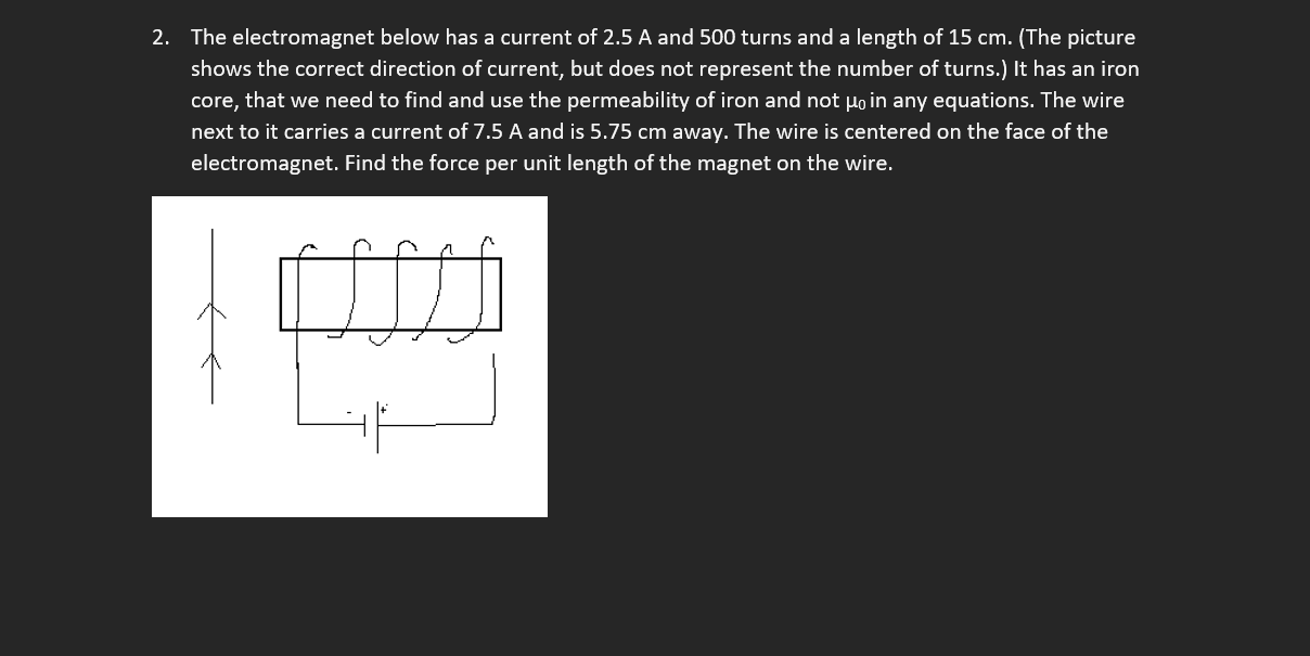Solved The electromagnet below has a current of 2.5A and 500 | Chegg.com