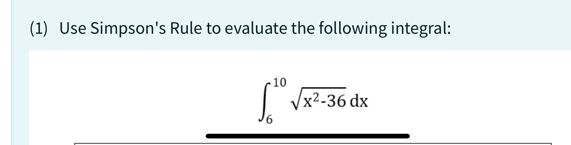 Solved (1) ﻿Use Simpson's Rule to evaluate the following | Chegg.com