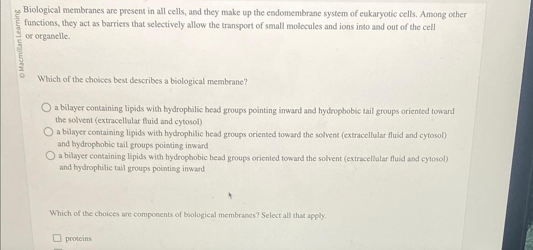 Solved Biological membranes are present in all cells, and | Chegg.com