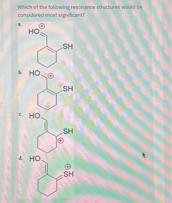 Solved Which of the following resonance structures would be | Chegg.com