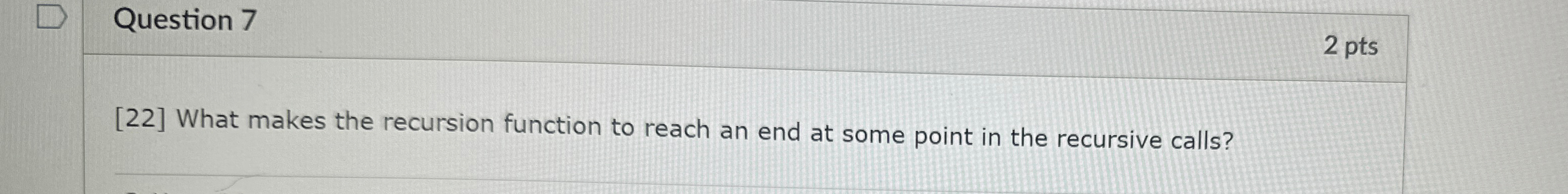 Solved Question 7[22] ﻿What makes the recursion function to | Chegg.com