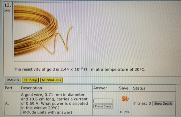 Solved 13. 2457 The resistivity of gold is 2.44 x 10-8 2. m | Chegg.com