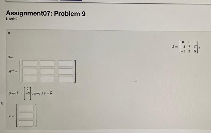 Solved Assignment07: Problem 9 (1 point) If Гоо 1 A= -3 7 17 | Chegg.com