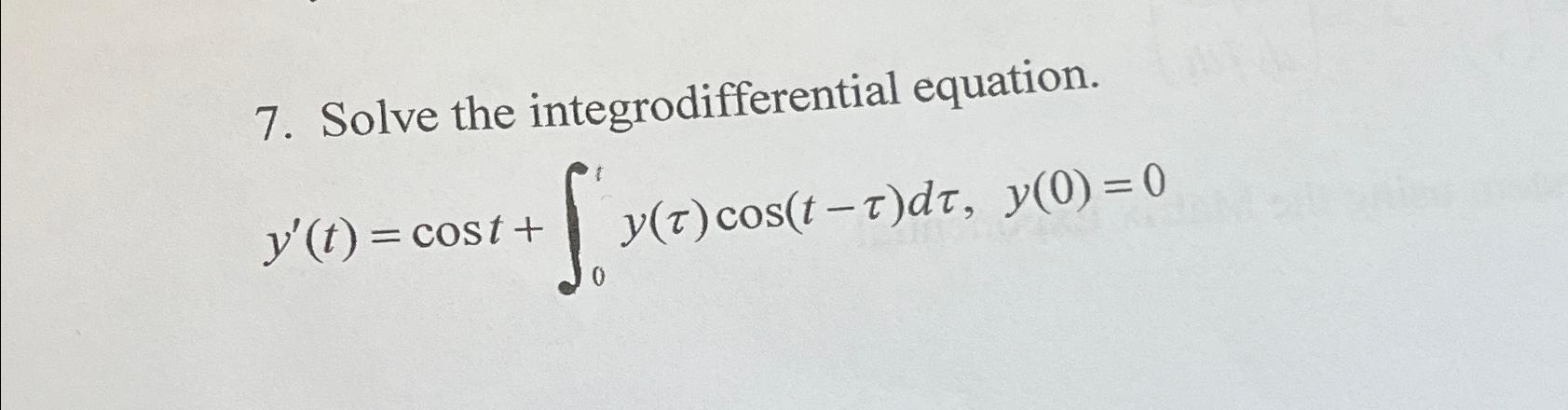 Solved Solve the integrodifferential | Chegg.com