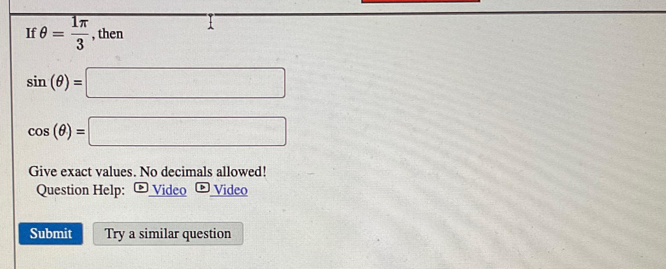 Solved If θ=1π3, ﻿thensin(θ)=cos(θ)=Give exact values. No | Chegg.com