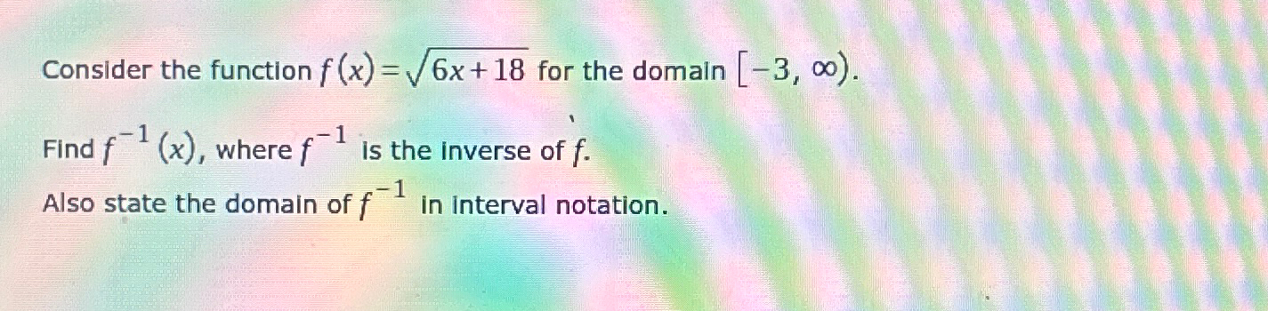 Solved Consider The Function F X 6x 182 ﻿for The Domain