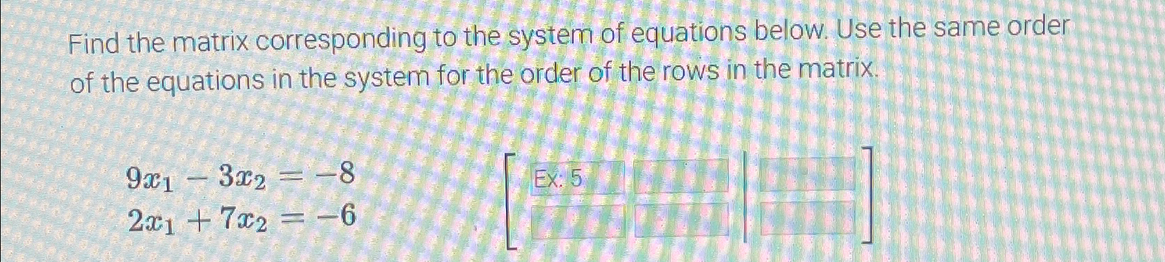 Solved Find the matrix corresponding to the system of | Chegg.com