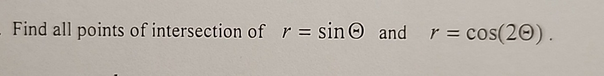 Solved Find all points of intersection of r=sinΘ ﻿and | Chegg.com