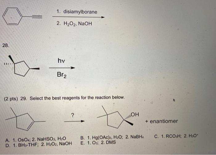 Solved 1. disiamylborane 2. H2O2, NaOH 28. hv Brz (2 pts) | Chegg.com