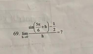 Solved 69. limh→0hsin(65π+h)−21= ? | Chegg.com