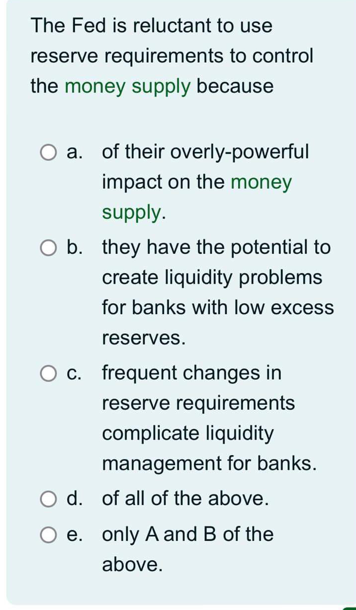 Solved The Fed is reluctant to use reserve requirements to | Chegg.com