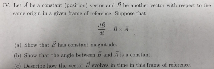 Solved IV. Let A be a constant (position) vector and B be | Chegg.com